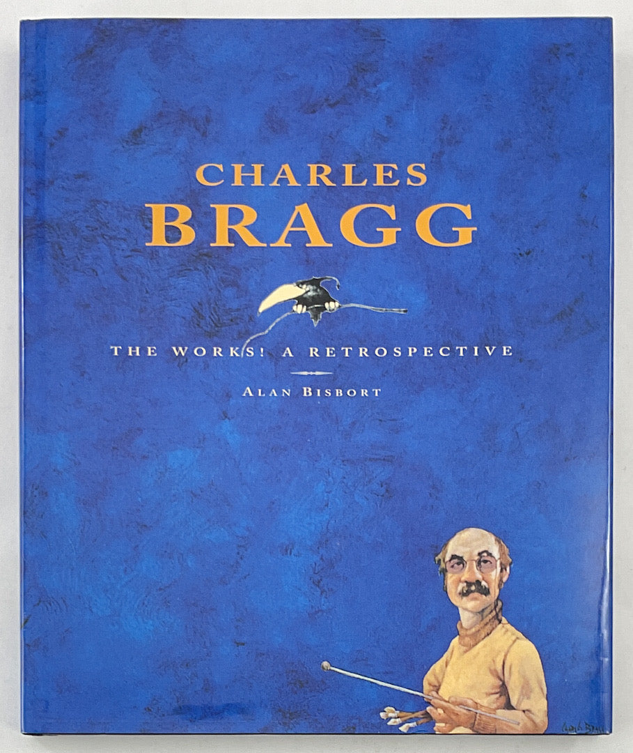 Charles Bragg The Works! A Retrospective – Stuart Ng Books