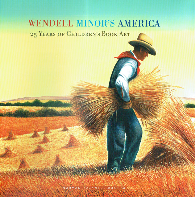 Wendell Minor's America: 25 Years of Children's Book Art - Exhibition ...